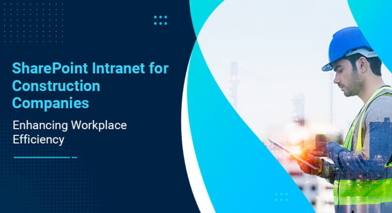 Benefits of Microsoft 365 Intranet for Construction Companies